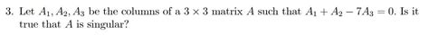 Solved 3 Let A1 A2 A3 Be The Columns Of A 33 Matrix A Such Chegg Com
