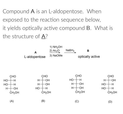 Solved Compound A Is An L Aldopentose When Exposed To The