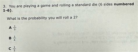 Solved You Are Playing A Game And Rolling A Standard Die 6 Sides