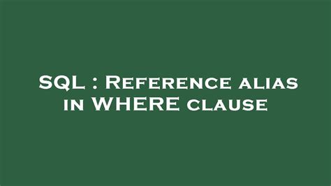 Sql Reference Alias In Where Clause Youtube