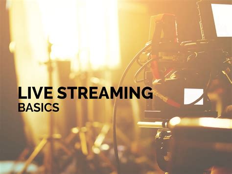 Live Streaming Basics