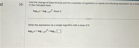 Solved Use The Change Of Base Formula And The Properties Of Chegg