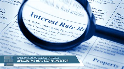 Navigating Rising Interest Rates As A Residential Real Estate Investor