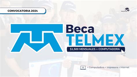 Becas Telmex 2024 Regístrate y obtén 1 500 mensuales