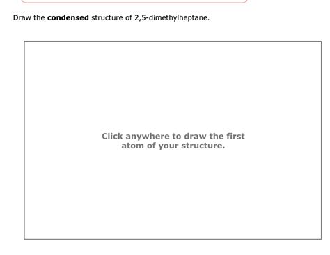 Solved Draw The Condensed Structure Of 2 5 Dimethylheptane