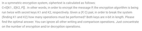 Solved In A Symmetric Encryption System Ciphertext Is