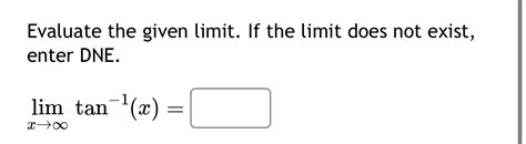 Evaluate The Given Limit If The Limit Does Not Chegg Com