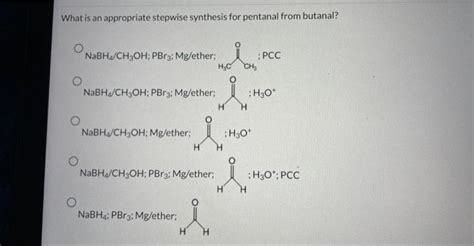 Solved What Is An Appropriate Stepwise Synthesis For