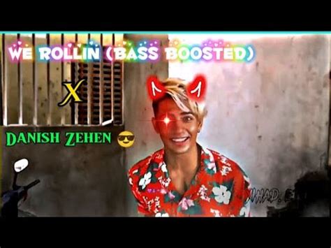 We Rollin Bass Bossted X Danish Zehenattidue K Whatsapp Status