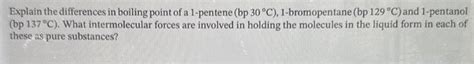 Solved Explain The Differences In Boiling Point Of A