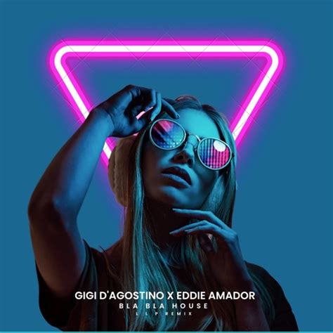 Stream Gigi Dagostino X Eddie Amador Bla Bla House L L P Remix By