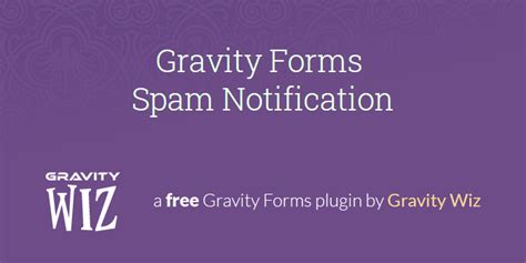 Gravity Forms Spam Notification Gravity Wiz