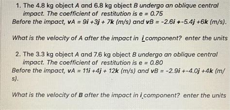 solved 1 the 4 8 kg object a and 6 8 kg object b undergo an