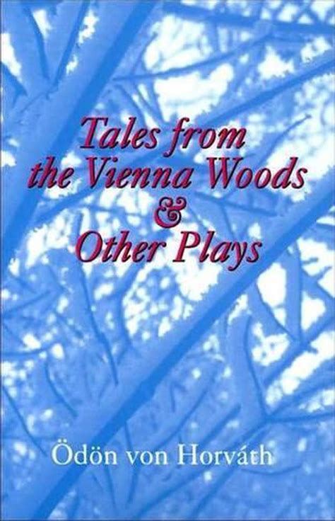 Tales From The Vienna Woods And Other Plays By Odon Von Horvath English
