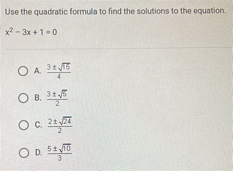Solved Use The Quadratic Formula To Find The Solutions To The Equation