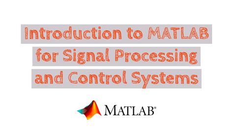 Introduction To Matlab For Signal Processing And Control Systems Part 4