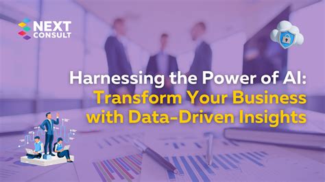 Harnessing the Power of AI: Transform Your Business with Data-Driven Insights