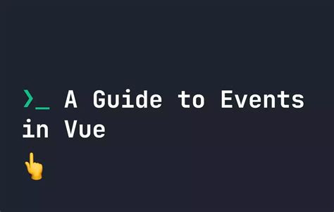 A Guide To Events In Vue