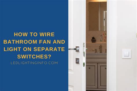 How To Wire Bathroom Fan And Light On Separate Switches LED Lighting Info