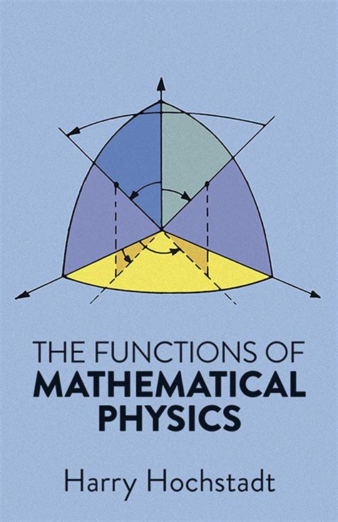 The Functions Of Mathematical Physics Dover Books On Physics Revised
