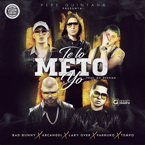 Pepe Quintana Te Lo Meto Yo Feat Bad Bunny Arcangel Lary Over