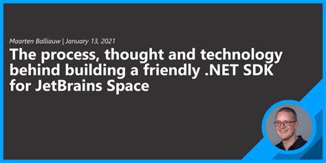 The Process Thought And Technology Behind Building A Friendly Net Sdk