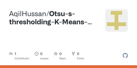 github aqilhussan otsu s thresholding k means clustering