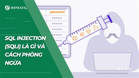 Sql Injection Sqli Là Gì Và Cách Phòng Ngừa Hà Phương