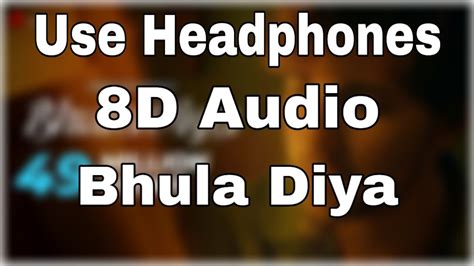 Bhula Diya 8d Audio Darshan Raval Youtube