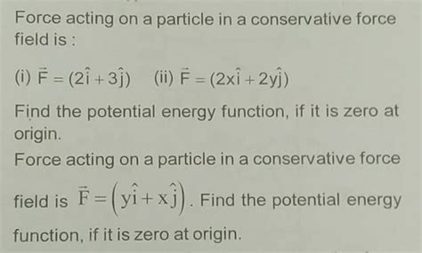 Force Acting On A Particle In A Conservative Force Field Is I F2i