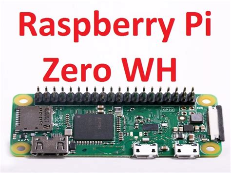 Raspberry Pi Zero Wh La última Versión Del Famoso Micro Pc
