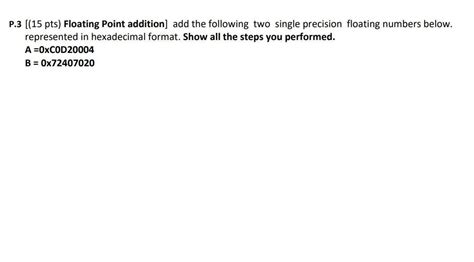 Solved P Pts Floating Point Addition Add The Chegg