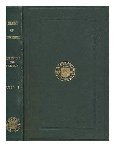 The Theory Of Equations With An Introduction To The Theory Of Binary Algebraic Forms Volume 1