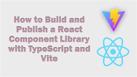 How To Build And Publish A React Component Library With Type