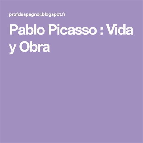 Pablo Picasso Vida Y Obra