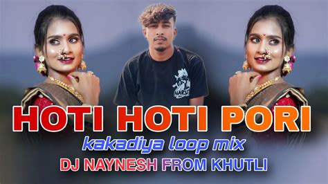 Hoti Hoti Pori Tarpa Loop Mix Dj Naynesh From Khutli 💻20232024 Youtube
