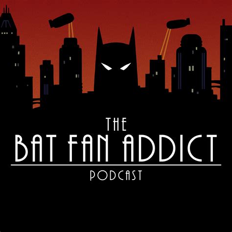 The Bat Fan Addict Podcast Podcast Analytics And Insights Podscan Fm