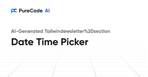 Build Great Tailwindewsletter20section Date Time Picker Components Faster Using Ai Tools