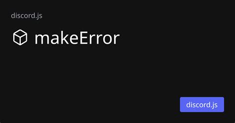 Makeerror Discordjs 14141 Discordjs