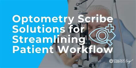 Optometry Scribe Solutions For Streamlining Patient Workflow Stealth Agents