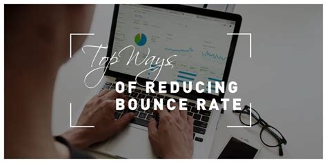 Top Ways Of Reducing Your Bounce Rate