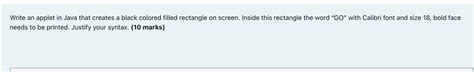 Solved Write An Applet In Java That Creates A Black Colored Chegg