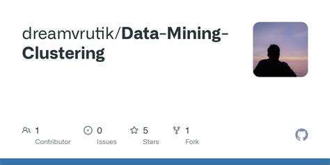 Github Dreamvrutikdata Mining Clustering