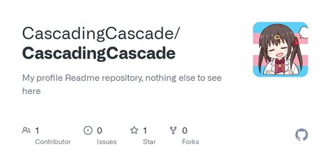 GitHub CascadingCascade CascadingCascade My Profile Readme Repository Nothing Else To See Here