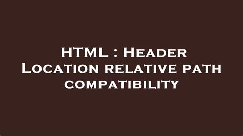 Html Header Location Relative Path Compatibility Youtube