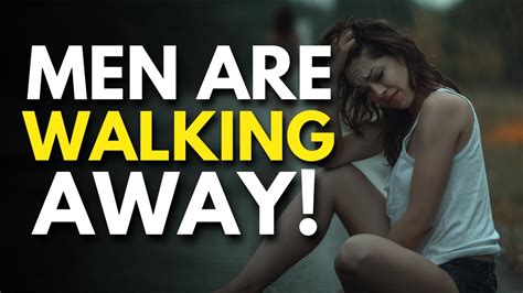 The Cruel Reality Of Why Men Are Walking Away Youtube