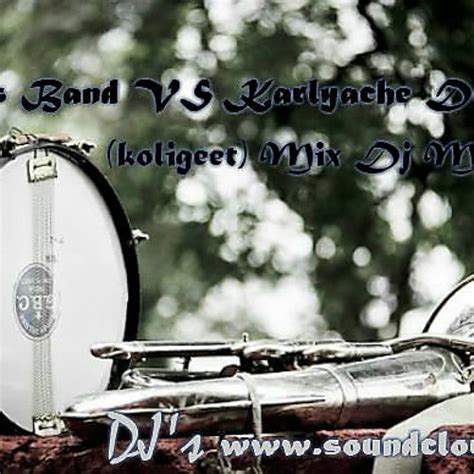 Stream Brass Band Vs Karlyache Dongri 2012 Koligeet Mix Dj M Noj By