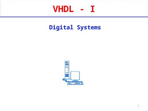 Pptx Vhdl I 1 Digital Systems 2 The Designers Guide To Vhdl