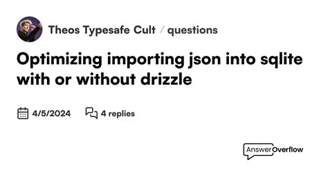 Optimizing Importing Json Into Sqlite With Or Without Drizzle Theos