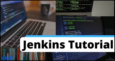 Jenkins Tutorial Skilr Tutorial